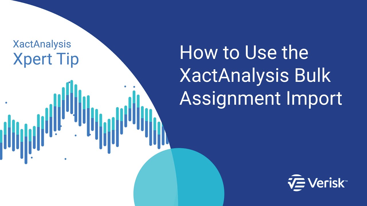 XactAnalysis Xpert Tip: How to Use XactAnalysis Bulk Assignment Import