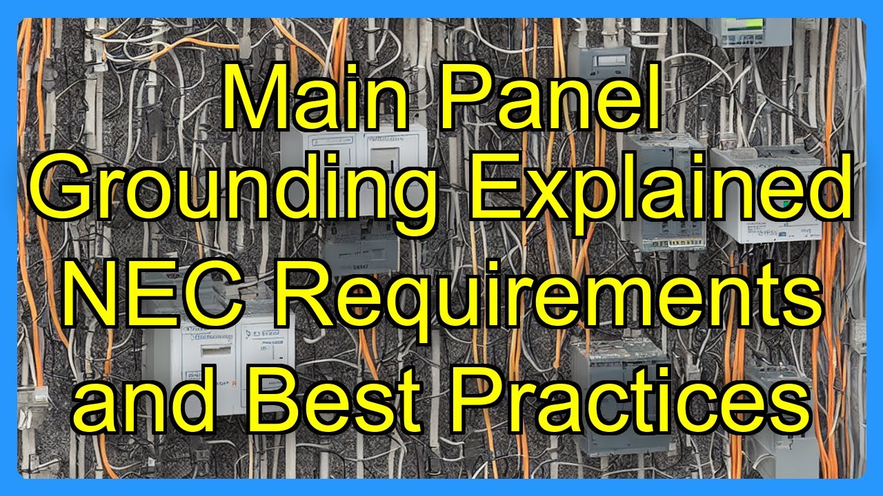 Main Panel Grounding Explained NEC Requirements and Best Practices