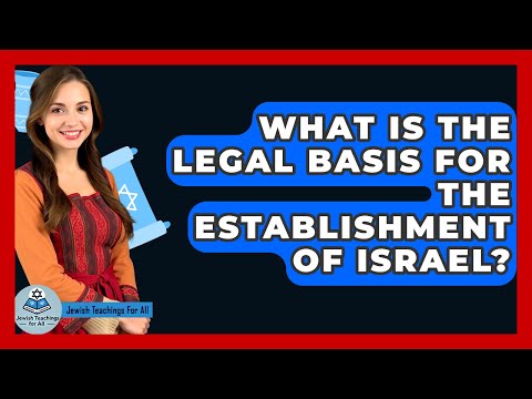 What Is The Legal Basis For The Establishment Of Israel? - Jewish Teachings For All