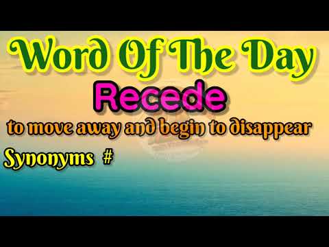word of the day| Recede| synonyms|antonyms