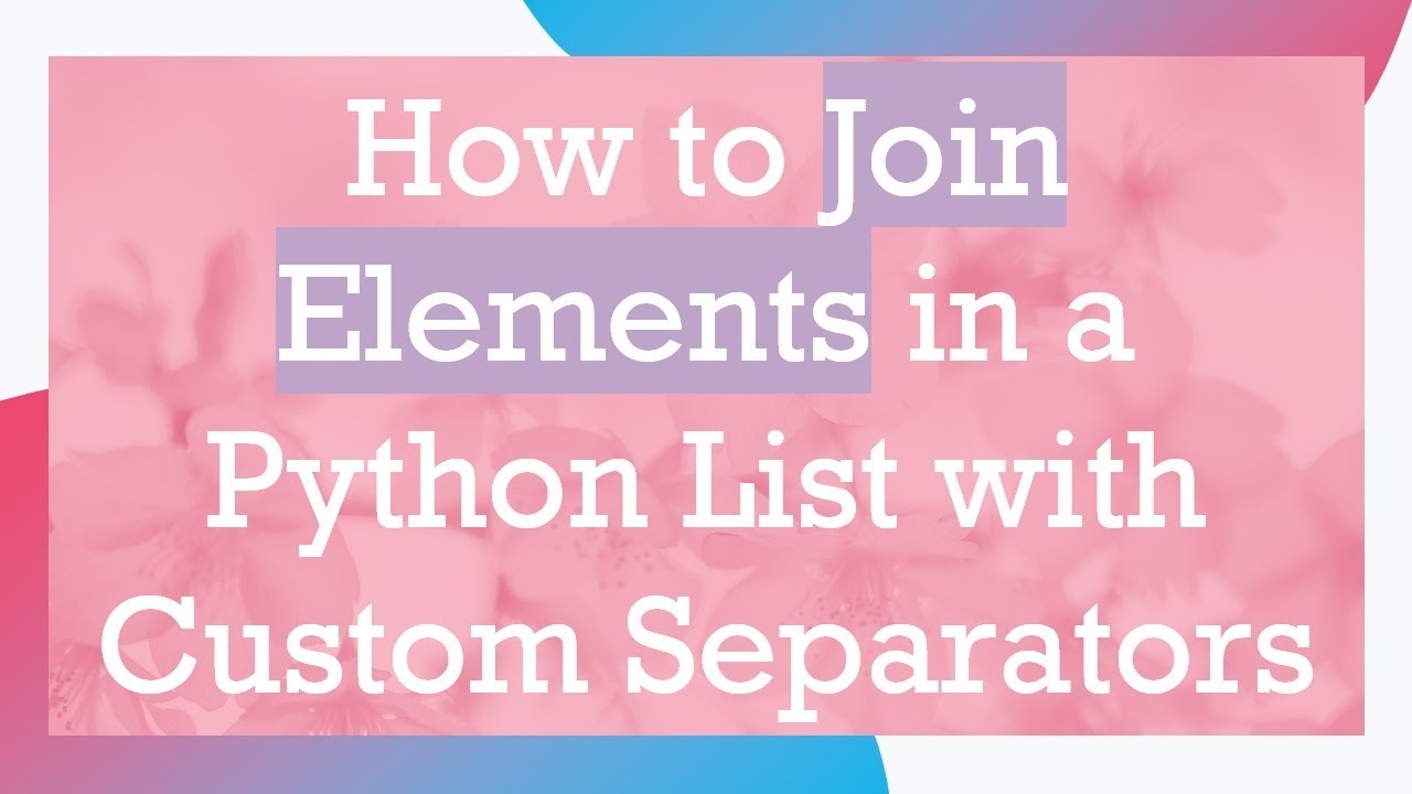 How to Join Elements in a Python List with Custom Separators