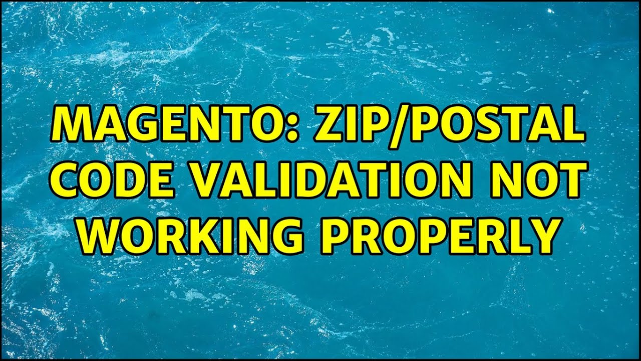 Magento: Zip/Postal Code validation not working properly