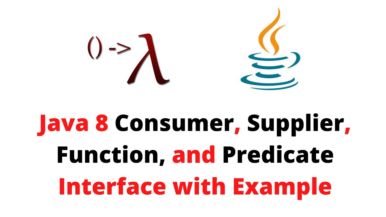 Java 8 Consumer, Supplier, Function and Predicate Interface with Example