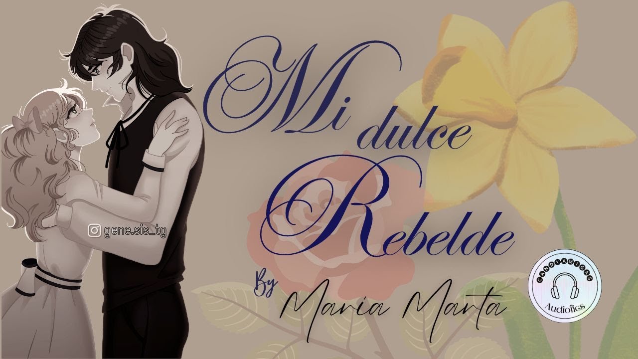 💞Mi dulce rebelde Capítulo 1