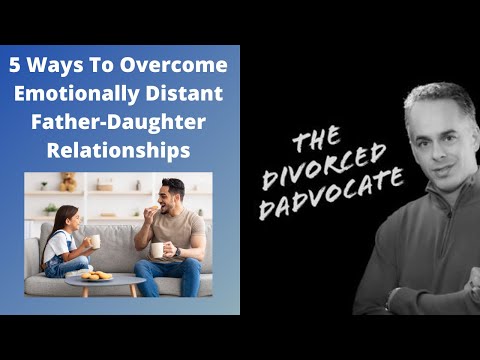 #118 - 5 Ways To Overcome Emotionally Distant Father-Daughter Relationships