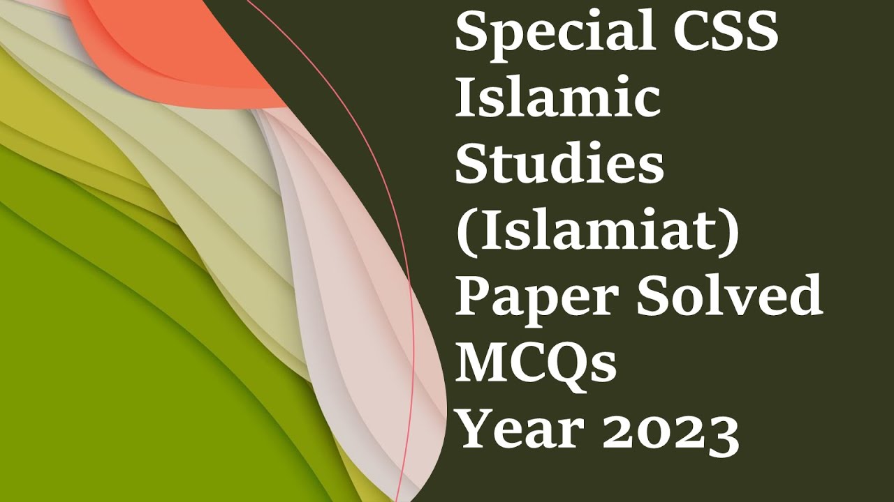 Special CSS Islamic Studies Paper Solved MCQs Year 2023 || Objective Part