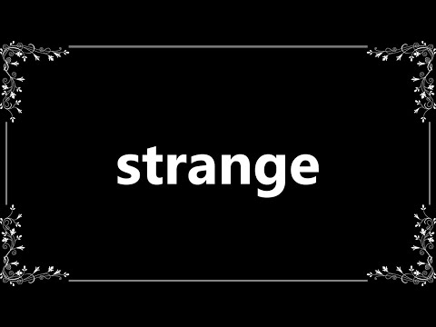 Strange - Definition and How To Pronounce