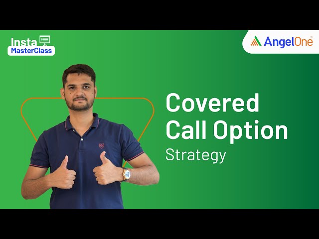 Covered Call: What is Covered Call Option Strategy? | Angel One