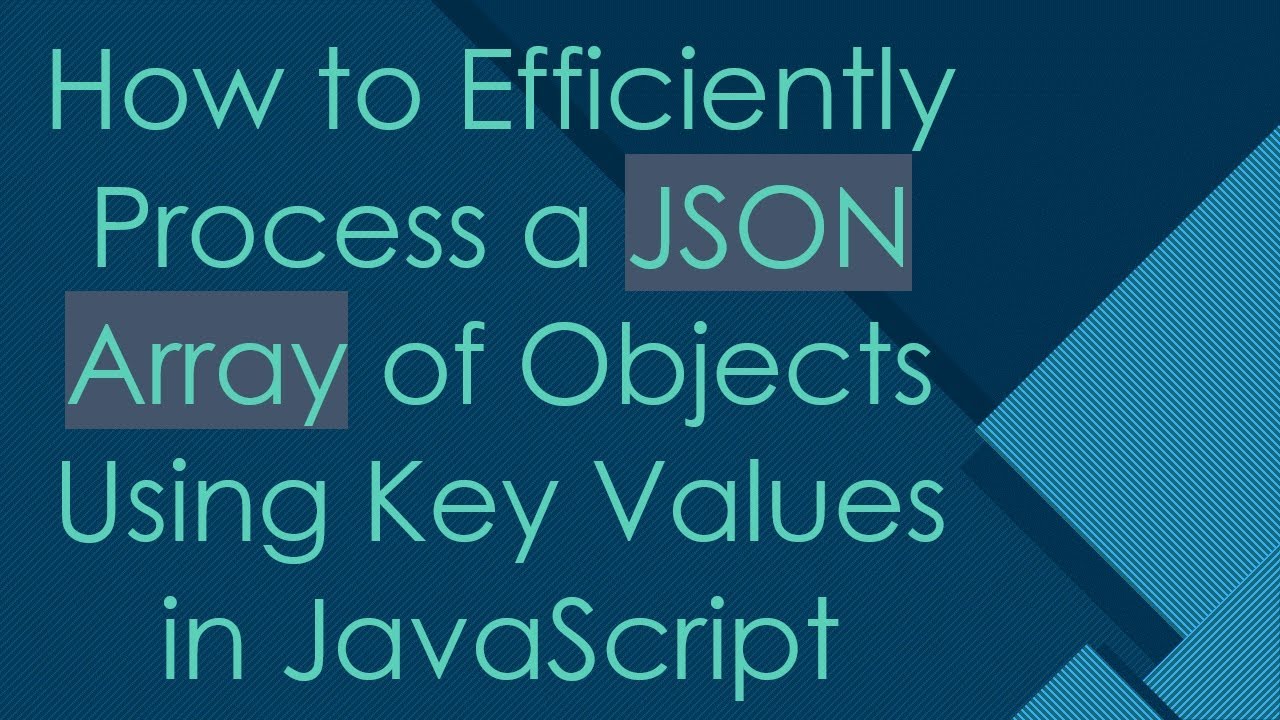 How to Efficiently Process a JSON Array of Objects Using Key Values in JavaScript