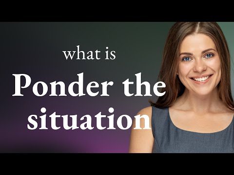 Understanding "Ponder the Situation": A Deep Dive into English Phrases