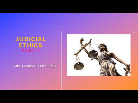 JUDICIAL ETHICS PART 1