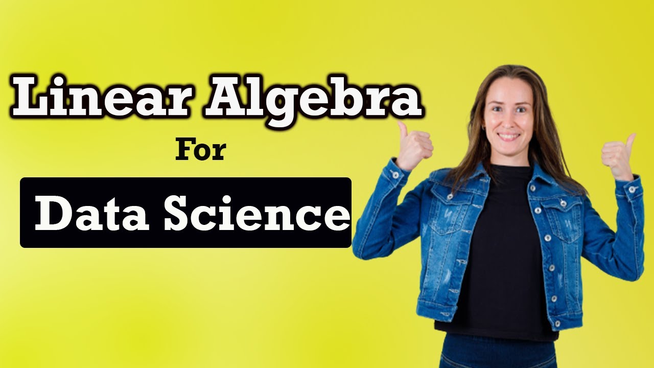 Linear Algebra for Data Science | data science for beginners