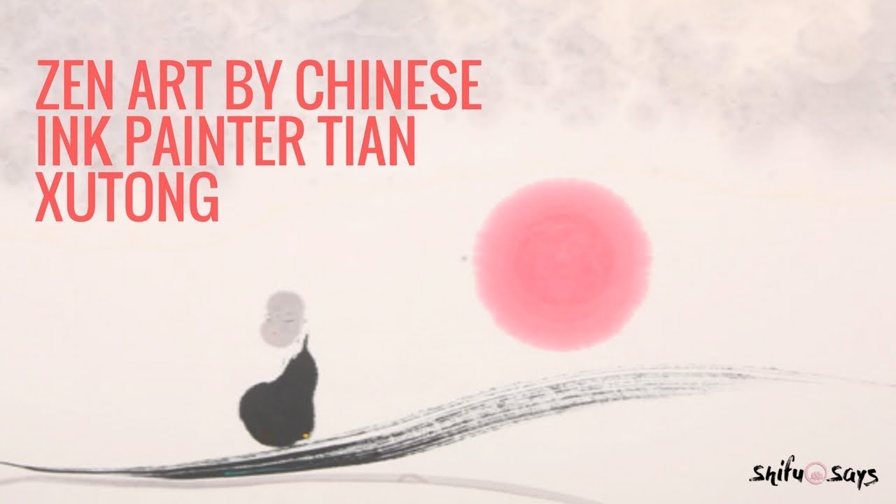 ZEN Art By Chinese Ink Painter Tian Xutong
