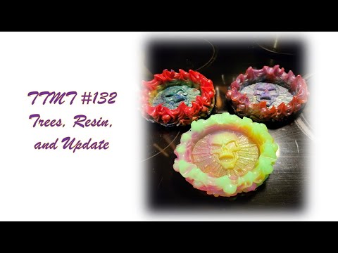 TTMT #132 Trees, Resin and update – TTMT – Talk To Me Tuesday