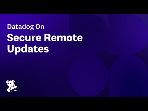 Datadog On Secure Remote Updates