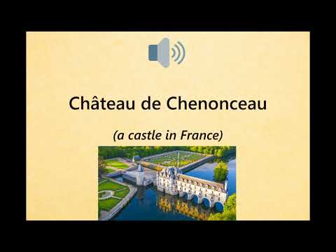 Château de Chenonceau 🔊 pronounced by a French native speaker