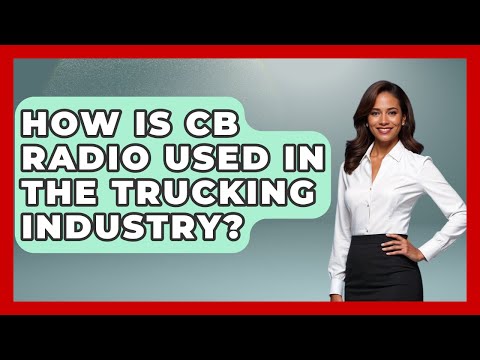 How Is CB Radio Used In The Trucking Industry? - Big Truck Lovers