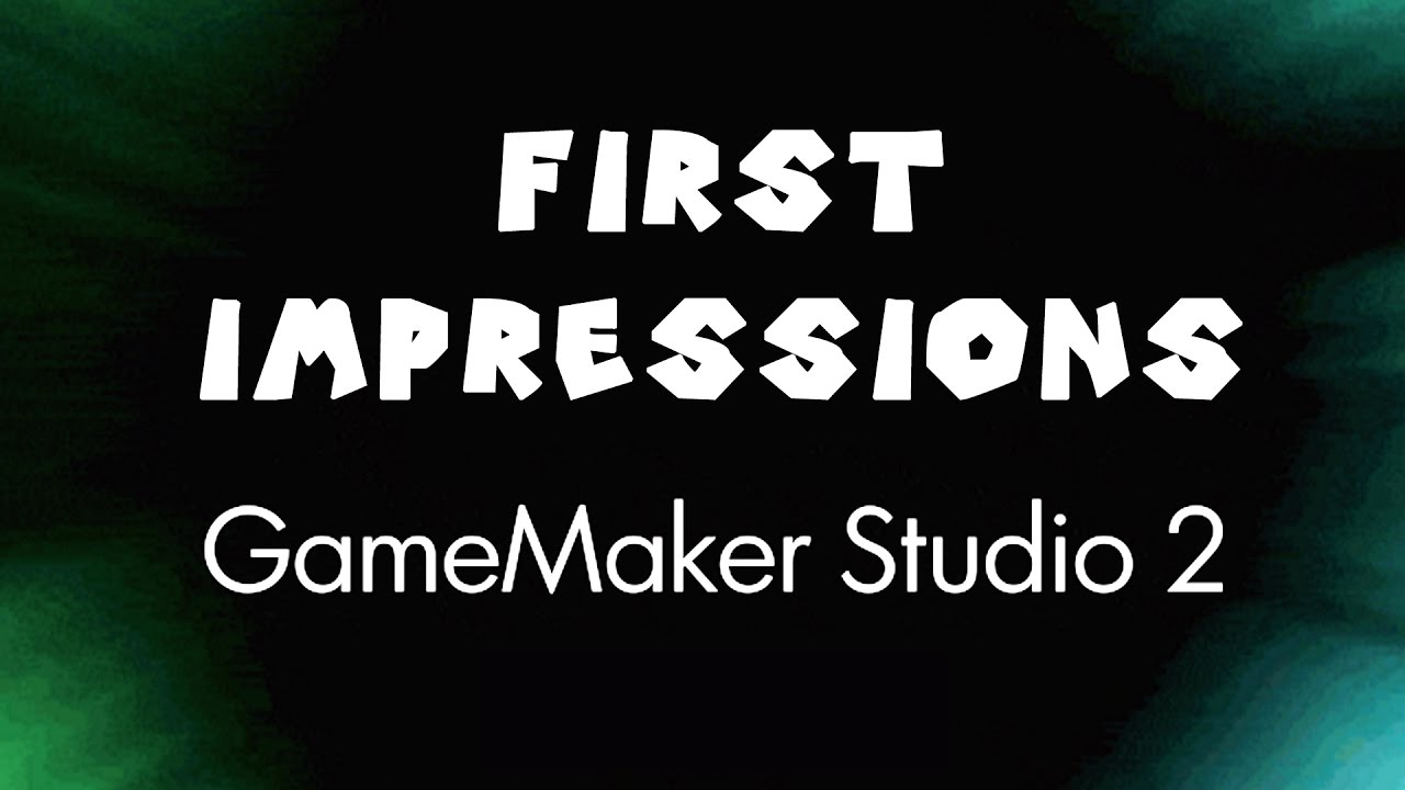 First Impressions of GameMaker Studio 2