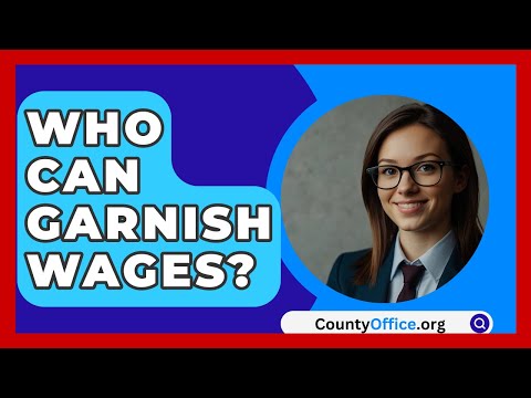 Who Can Garnish Wages? - CountyOffice.org