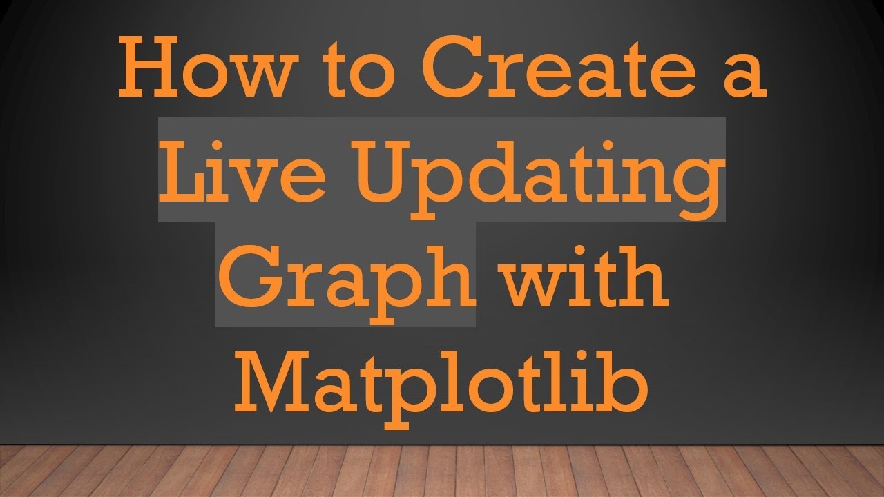 How to Create a Live Updating Graph with Matplotlib