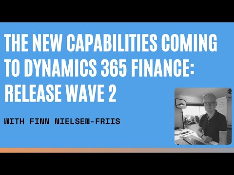 The New Capabilities Coming To Dynamics 365 Finance: Release Wave 2 2021
