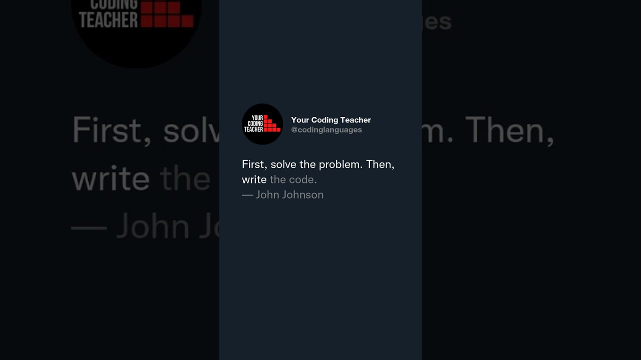 First, solve the problem. Then, write the code. — John Johnson