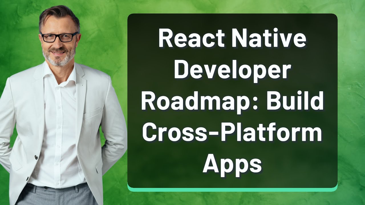 React Native Developer Roadmap: Build Cross-Platform Apps