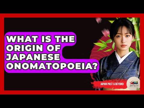What Is The Origin Of Japanese Onomatopoeia? - Japan Past and Present