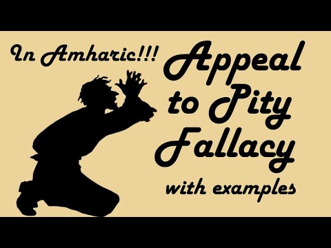 Appeal to Pity Fallacy in 2 Minutes | Amharic version | Examples