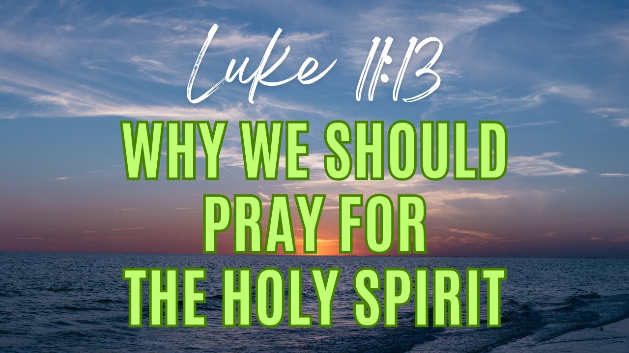 Luke 11:13 - Verse Breakdown