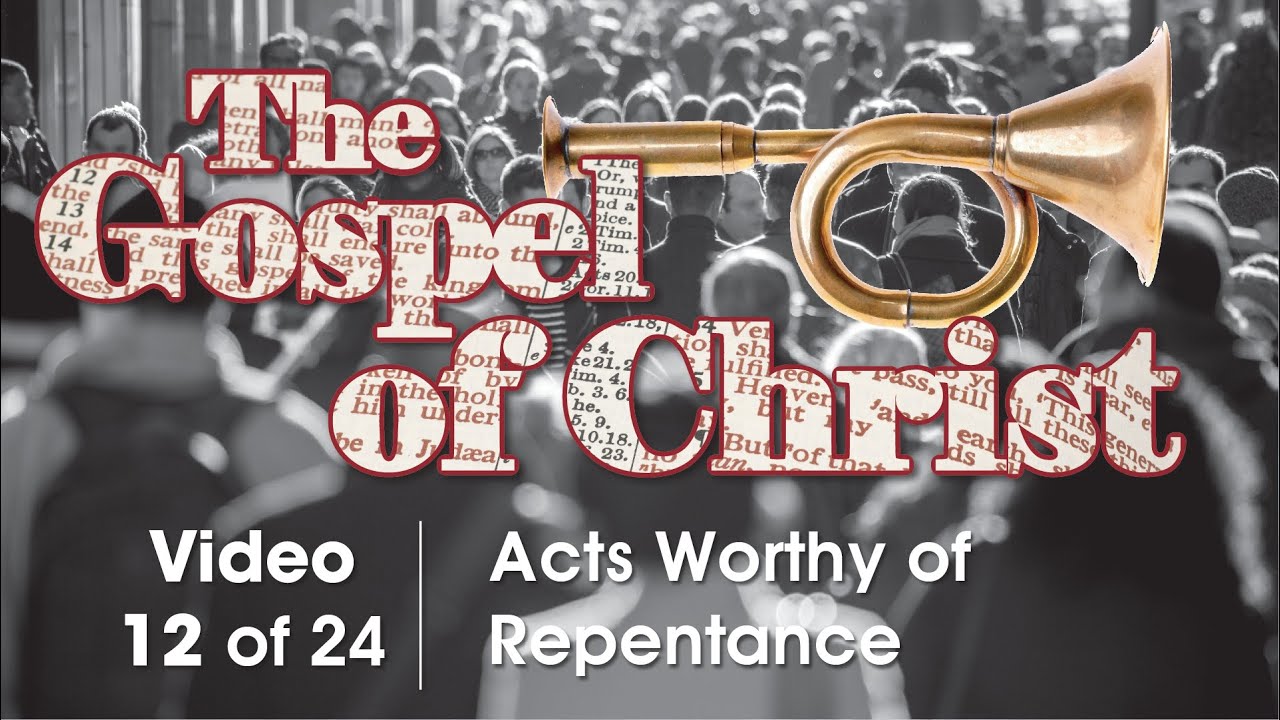 Understanding Acts Worthy of Repentance: A Deep Dive into the Gospel ...