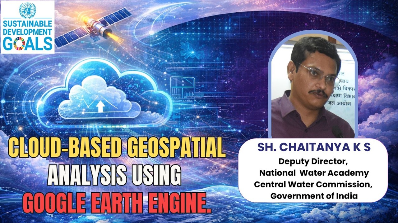 Cloud-Based Geospatial Analysis using Google Earth Engine | Sh Chaitanya K S | Dr Maneesh | CWC-NWA