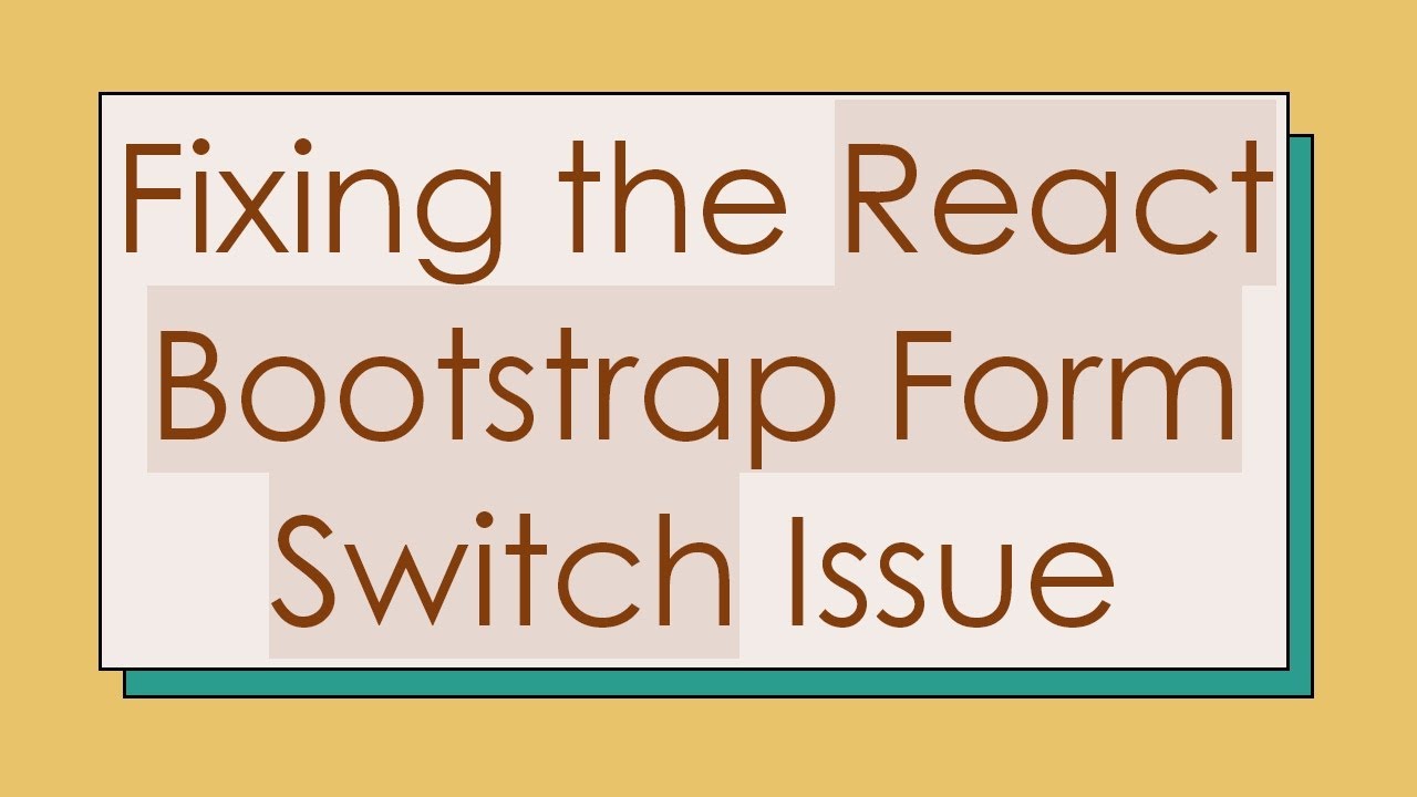 Fixing the React Bootstrap Form Switch Issue
