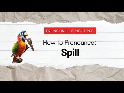 How to Pronounce: Spill