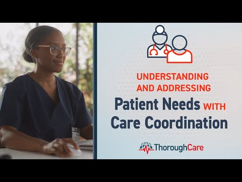Understanding and Addressing Patient Needs with Care Coordination