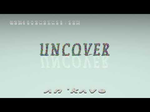 uncover - pronunciation + Examples in sentences and phrases