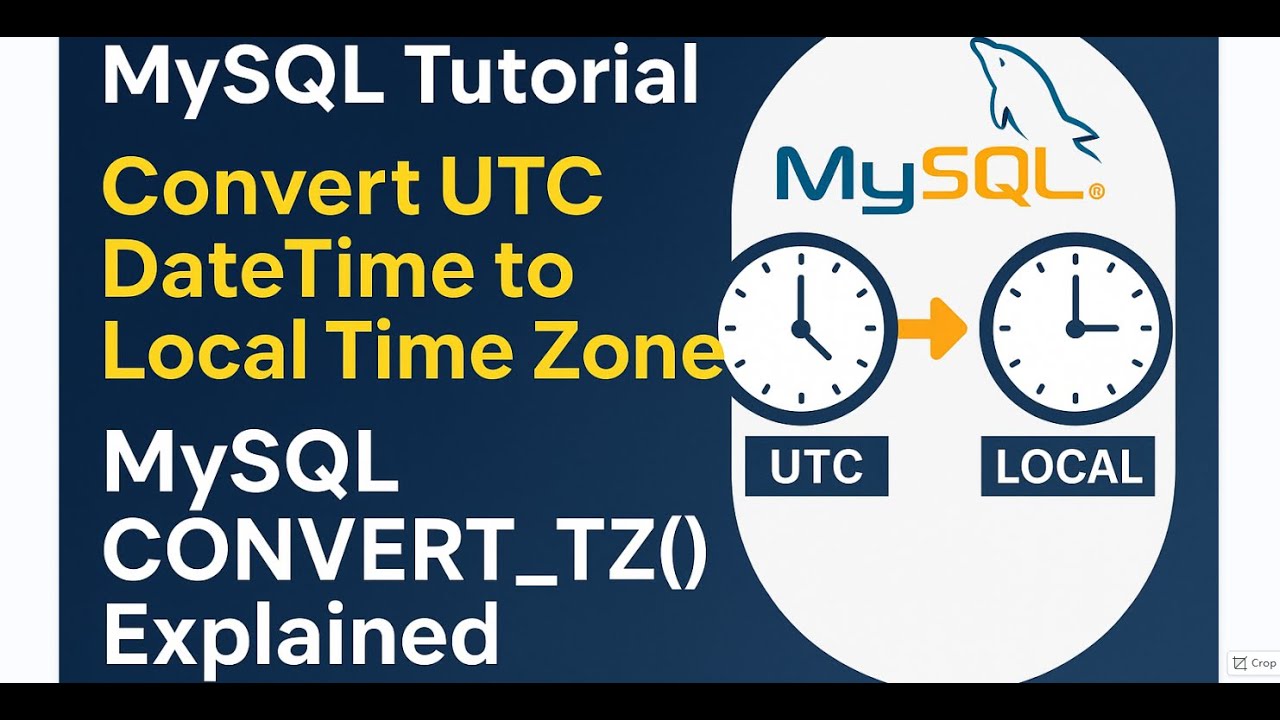 MySQL Tutorial: Convert UTC DateTime to Local Time Zone | MySQL CONVERT_TZ() Explained