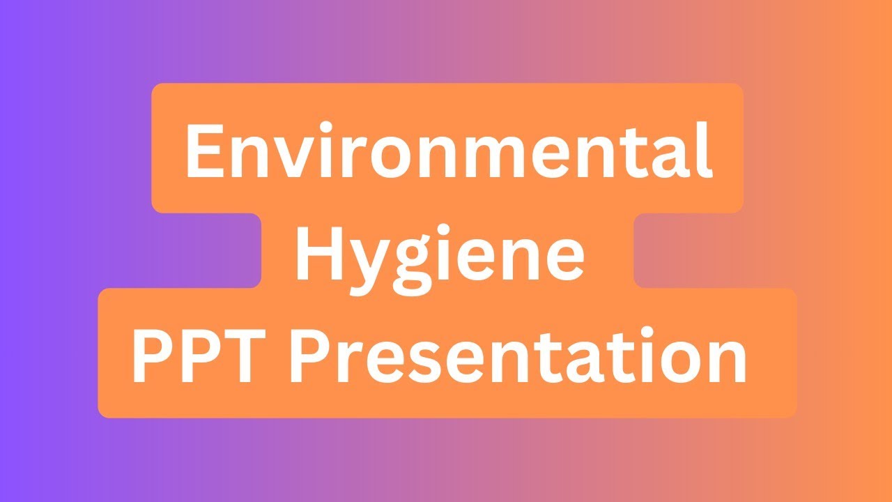 Environmental Hygiene PPT Presentation Seminar Download: Principles, Key Components, Challenges