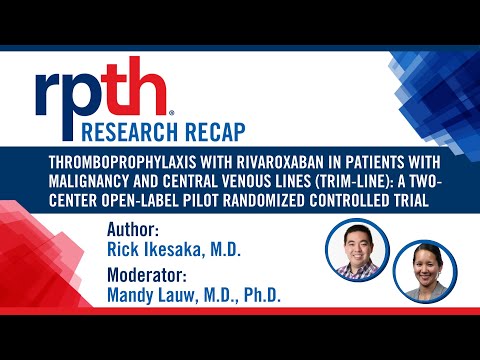 RPTH Recap: Thromboprophylaxis w/ rivaroxaban in patients w/ malignancy & central venous lines