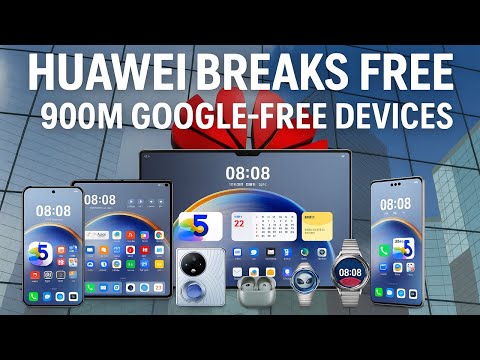 HUAWEI Launches 900 Million Google Free Devices — Breaking Away From The West