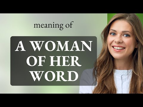 The True Meaning of Being "A Woman of Her Word"