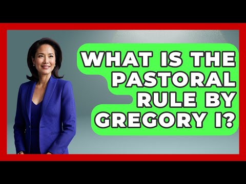 What Is The Pastoral Rule By Gregory I? - Europe Through the Ages
