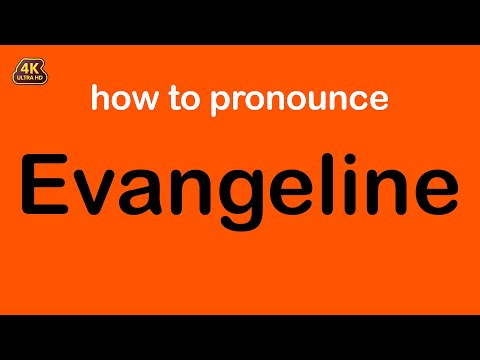 how to pronounce Evangeline correctly