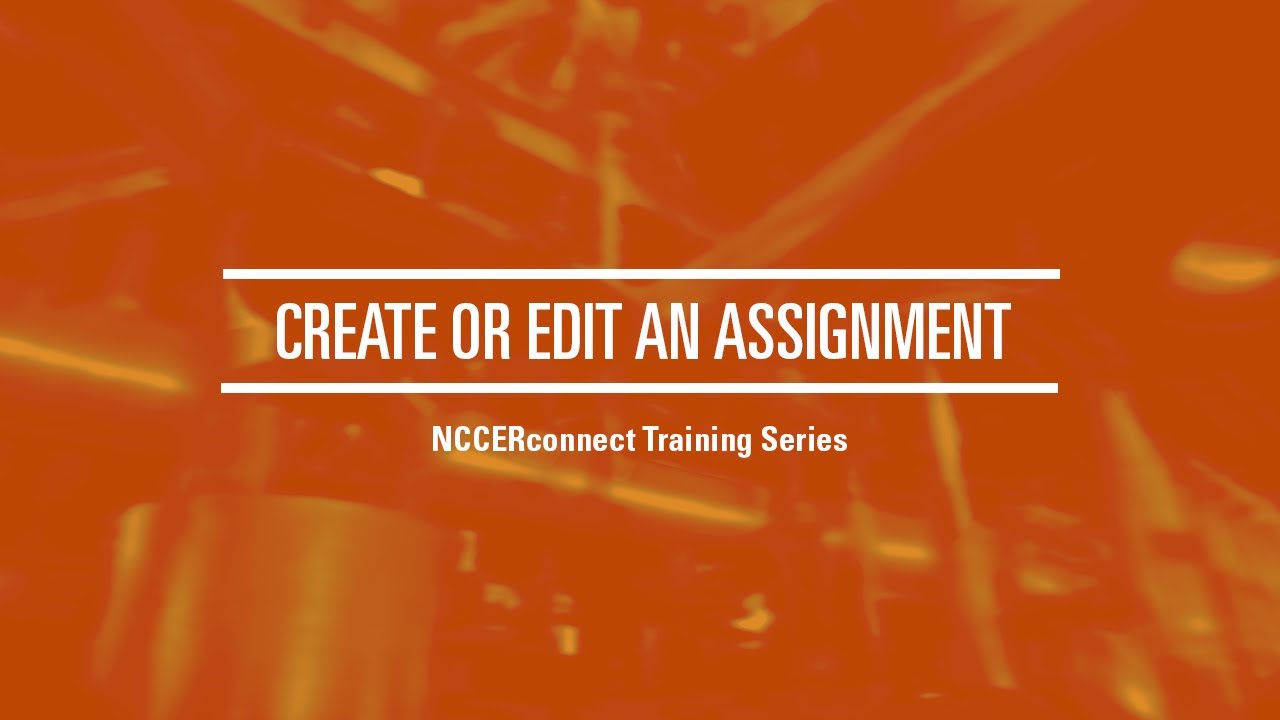 Create or Edit an Assignment - NCCERconnect Training Series