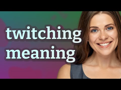 Twitching | meaning of Twitching
