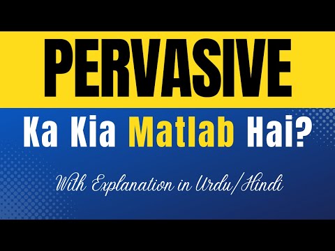 Pervasive Meaning in Urdu |'Pervasive Ka Kia Matlab Hota Hai'| Urdu/Hindi Explanation Included