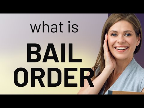 Understanding "Bail Order": A Guide to Legal Terms