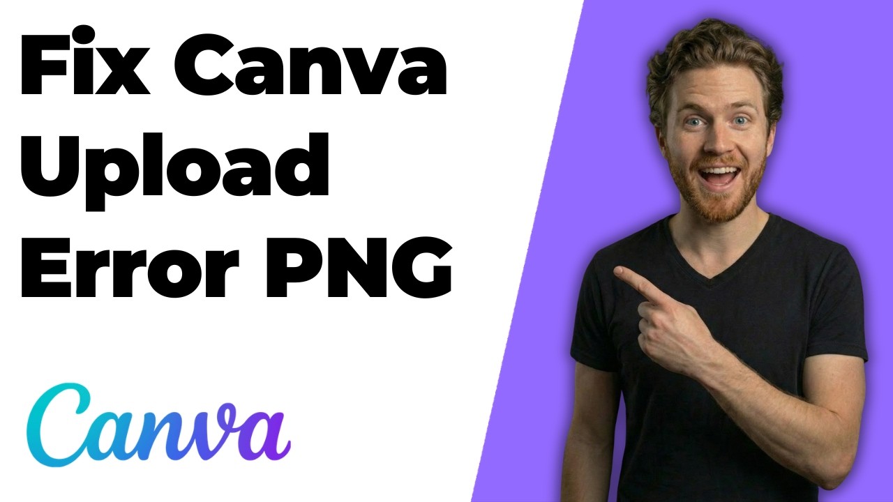 Fix Canva Upload Error PNG (Quick Troubleshooting Guide)