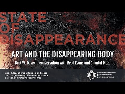 "Art and the Disappearing Body": Bret W. Davis with Brad Evans and Chantal Meza