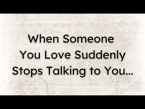 When Someone You Love Suddenly Stops Talking to You... | Quotes About Human Behavior